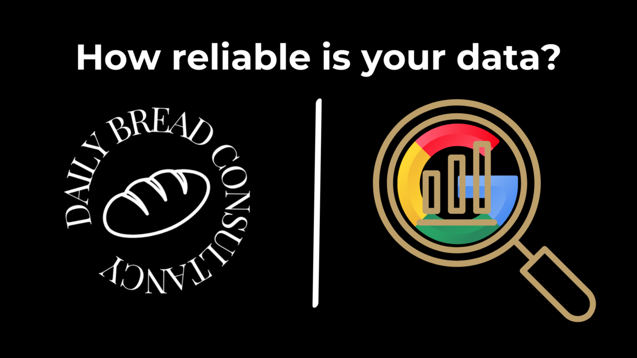 How reliable is your data? - Daily Bread Consultancy